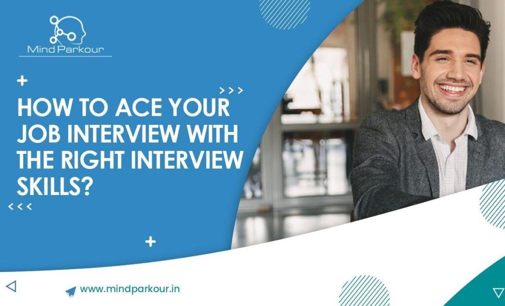 ACE YOUR JOB INTERVIEW WITH THE RIGHT INTERVIEW SKILLS – Best ... ACE YOUR JOB INTERVIEW WITH THE RIGHT INTERVIEW SKILLS – Best ...